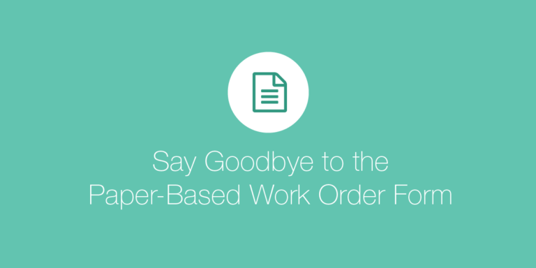 6 Benefits of Saying Goodbye to the Paper Work Order Form : Field ...