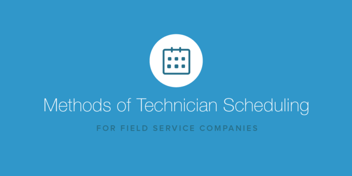 2 Key Methods of Technician Scheduling for Field Service Companies ...