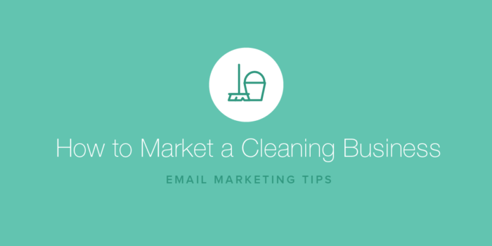 How to Market a Cleaning Business: Email Marketing Tips