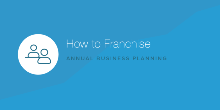 How to Franchise: 8 Steps for Annual Business Planning