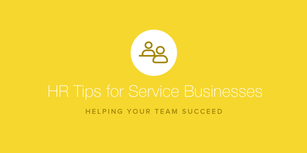 7 HR Tips for Service Businesses: Helping Your Team Succeed