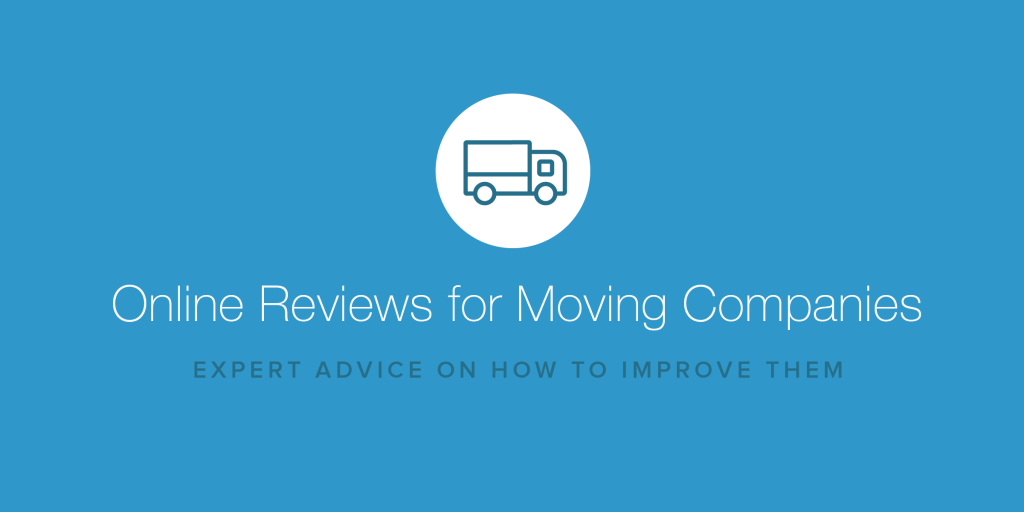 How Moving Companies Can Improve Their Online Reviews — An Expert Roundup